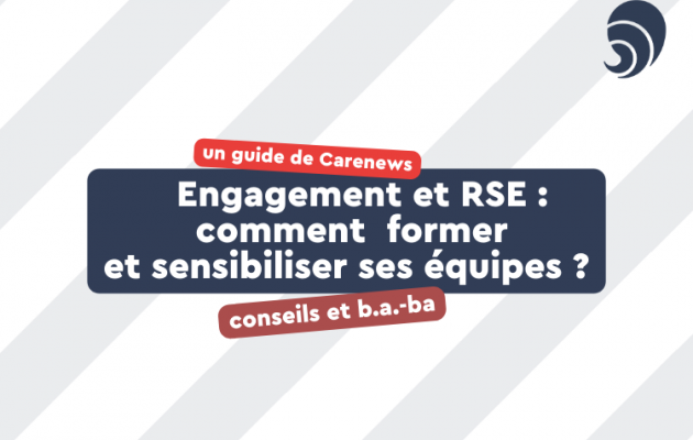 Engagement et RSE : comment former et sensibiliser ses collaborateur·rice·s ? | Carenews PRO